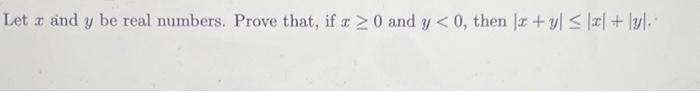 Solved Let x and y be real numbers. Prove that, if x≥0 and | Chegg.com