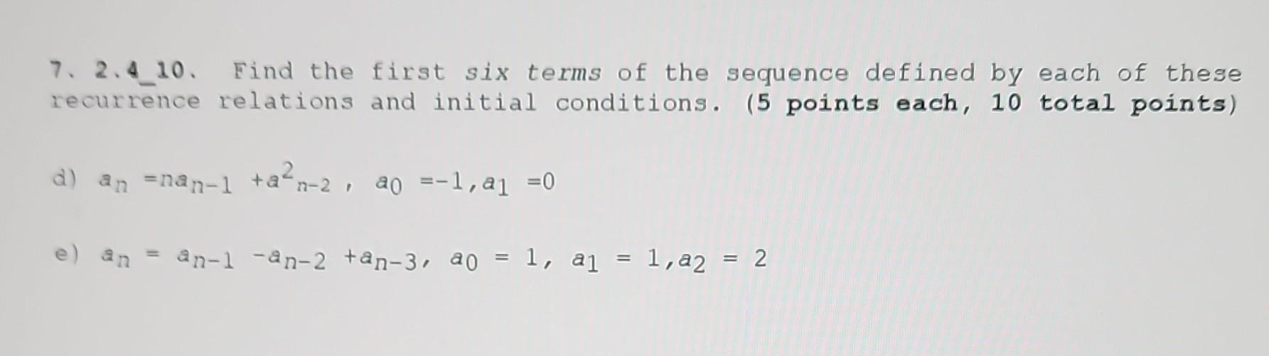 Solved 7. 2.4_10. Find the first six terms of the sequence | Chegg.com