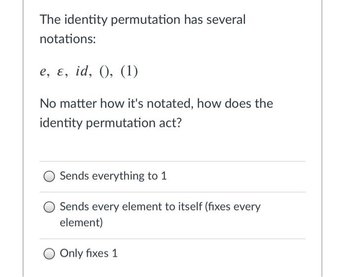 Solved The identity permutation has several notations: e, E, | Chegg.com