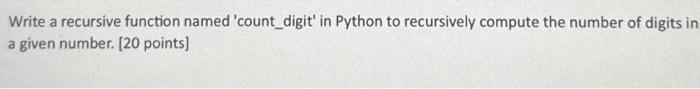 Solved Write a recursive function named 'count_digit' in | Chegg.com Solved Write a recursive function named 'count_digit' in | Chegg.com