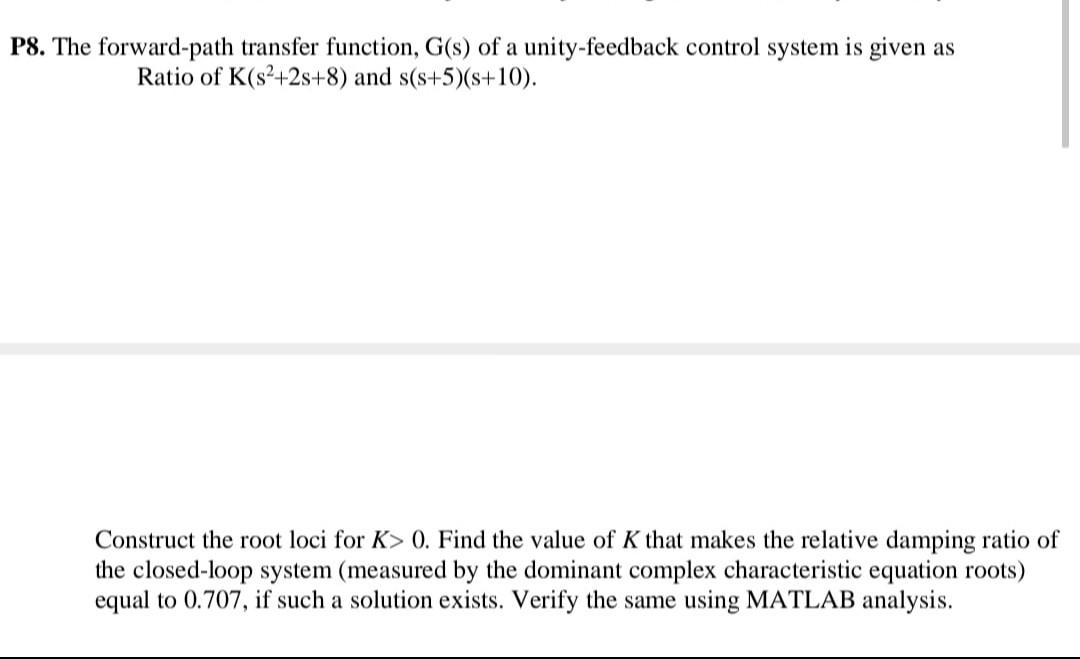 Solved P8. The forward-path transfer function, G(s) of a | Chegg.com