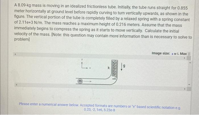 Solved A 8.09-kg mass is moving in an idealized frictionless | Chegg.com