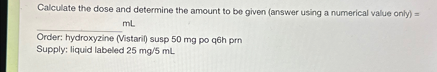 Solved Calculate the dose and determine the amount to be | Chegg.com