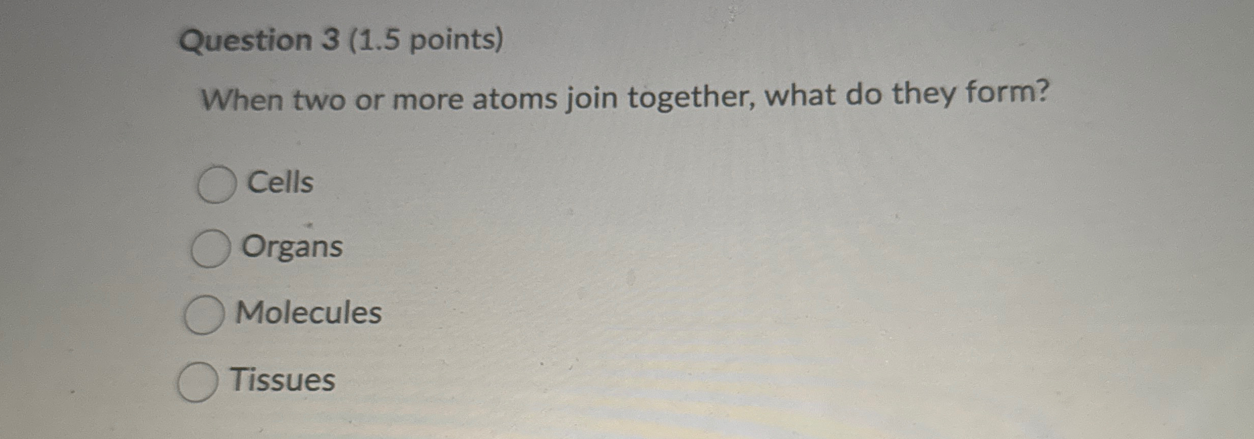 Solved Question 3 (1.5 ﻿points)When two or more atoms join | Chegg.com