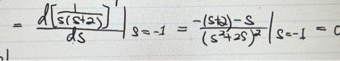 Solved =dsd[s(s+2)1]∣∣s=−1=(s2+2s)2−(s+2)−s∣∣s=−1= | Chegg.com