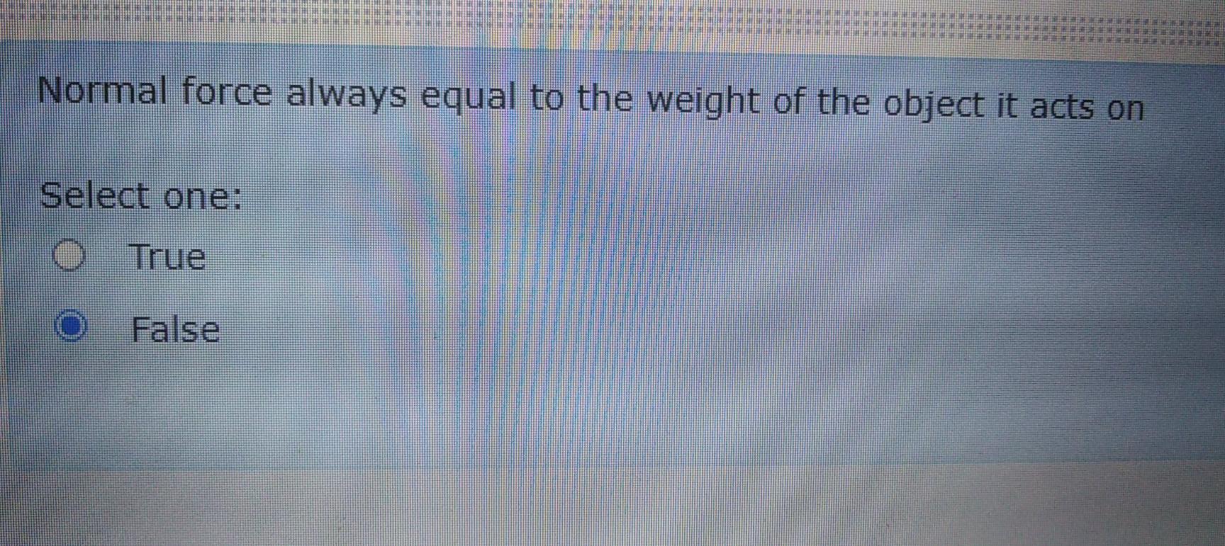 Solved Normal force always equal to the weight of the object | Chegg.com