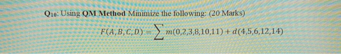 Solved Q10: Using QM Method Minimize the following: (20 | Chegg.com