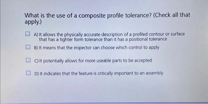 Solved What is the use of a composite profile tolerance? | Chegg.com