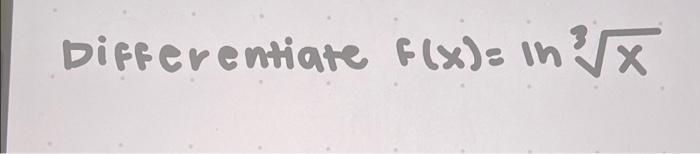 Solved Differentiate f(x)=ln3x | Chegg.com