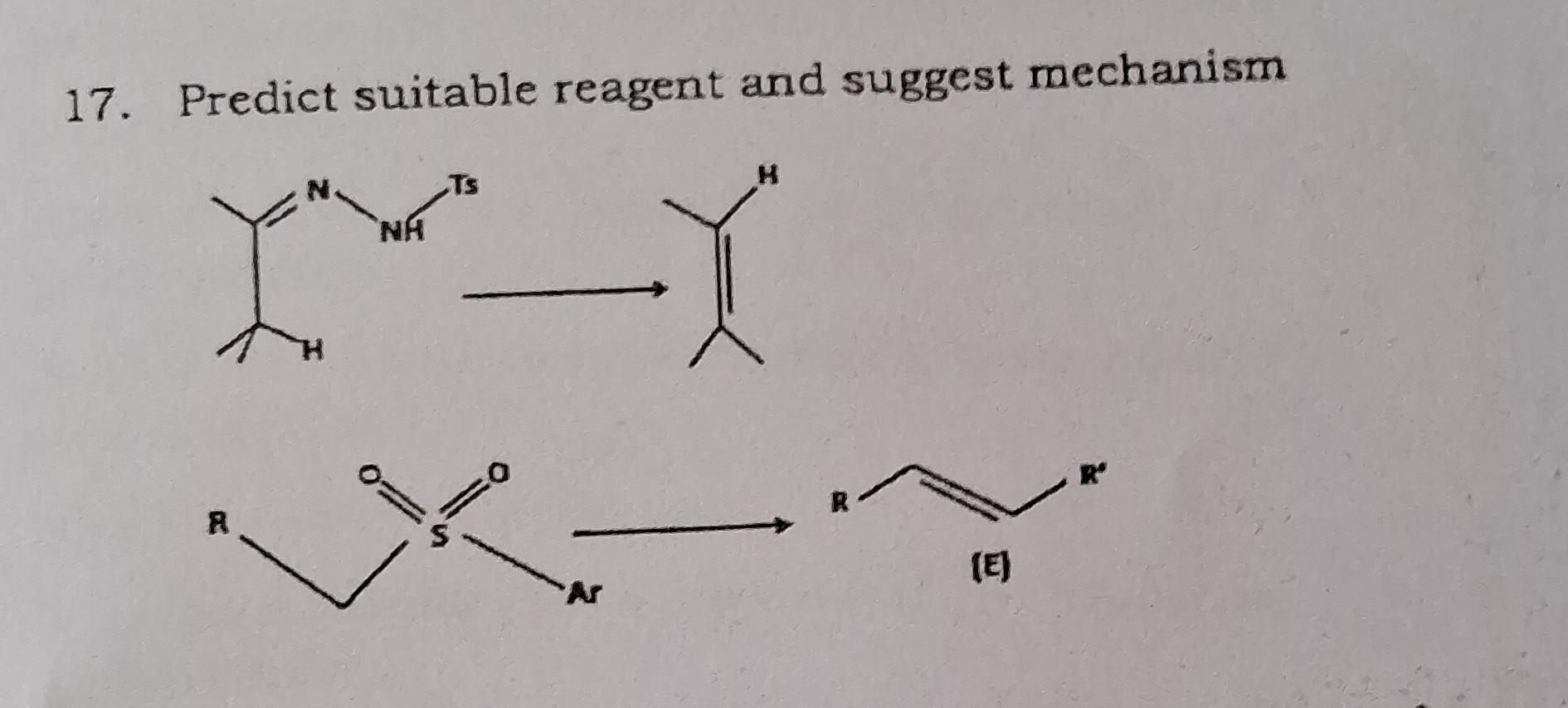 Solved 17. Predict suitable reagent and suggest mechanism | Chegg.com