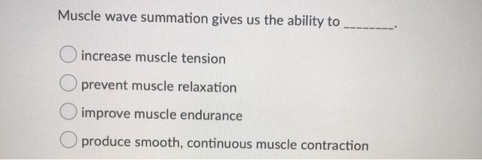 Solved Muscle wave summation gives us the ability to | Chegg.com