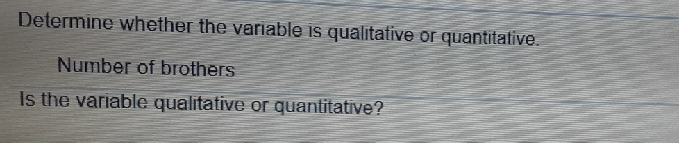 Solved Determine Whether The Variable Is Qualitative Or