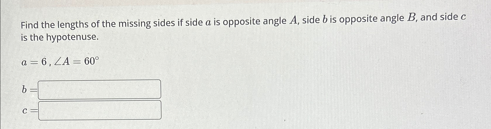 Solved Find the lengths of the missing sides if side a ﻿is | Chegg.com
