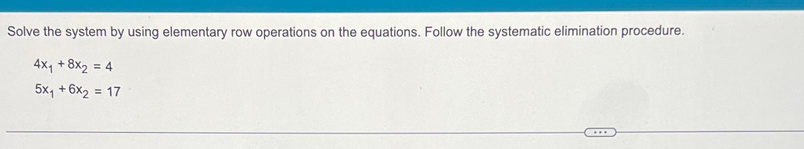 Solved Solve the system by using elementary row operations | Chegg.com