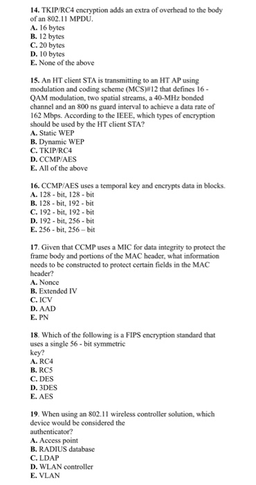 Solved 14. TKIP/RC4 encryption adds an extra of overhead to | Chegg.com