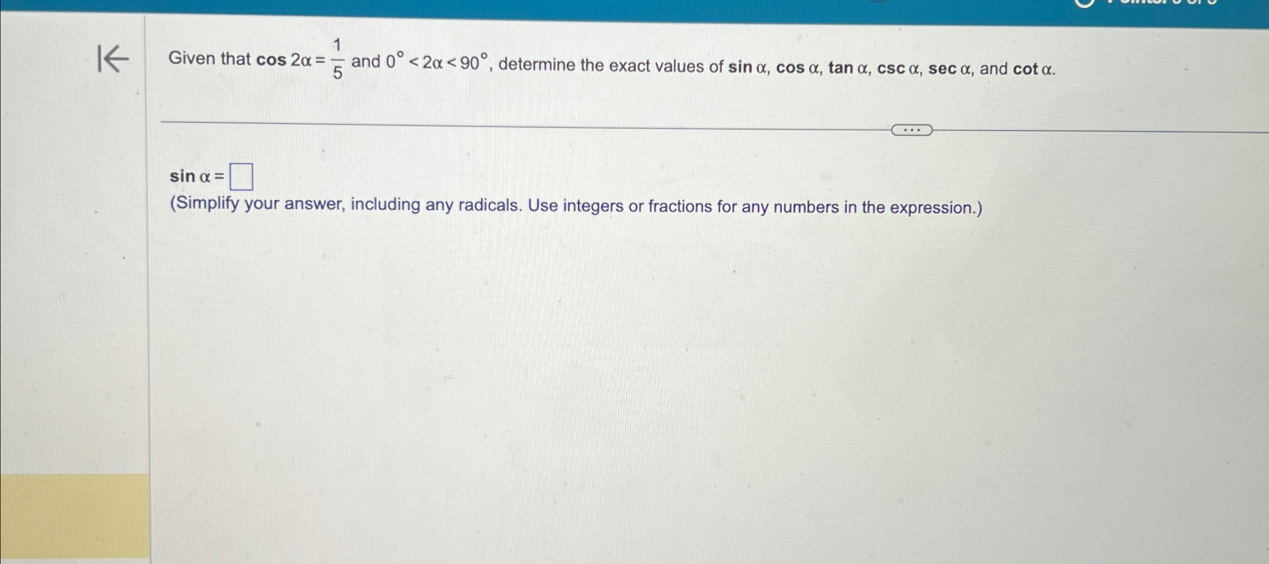 Solved |larr,| ﻿Given that cos2α=15 ﻿and 0°