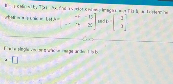 Solved If T is defined by T(x)=Ax, find a vector x whose | Chegg.com