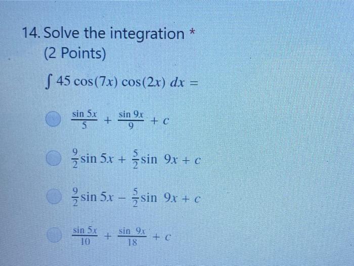 Solved * 14. Solve the integration (2 Points) 45 cos (7x) | Chegg.com