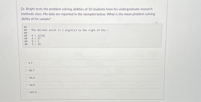 Solved Dr. Bright tests the problem solving abilities of 10 | Chegg.com