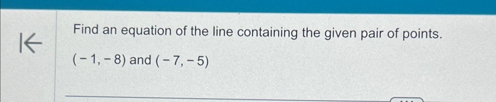 Find an equation of the line containing the given | Chegg.com