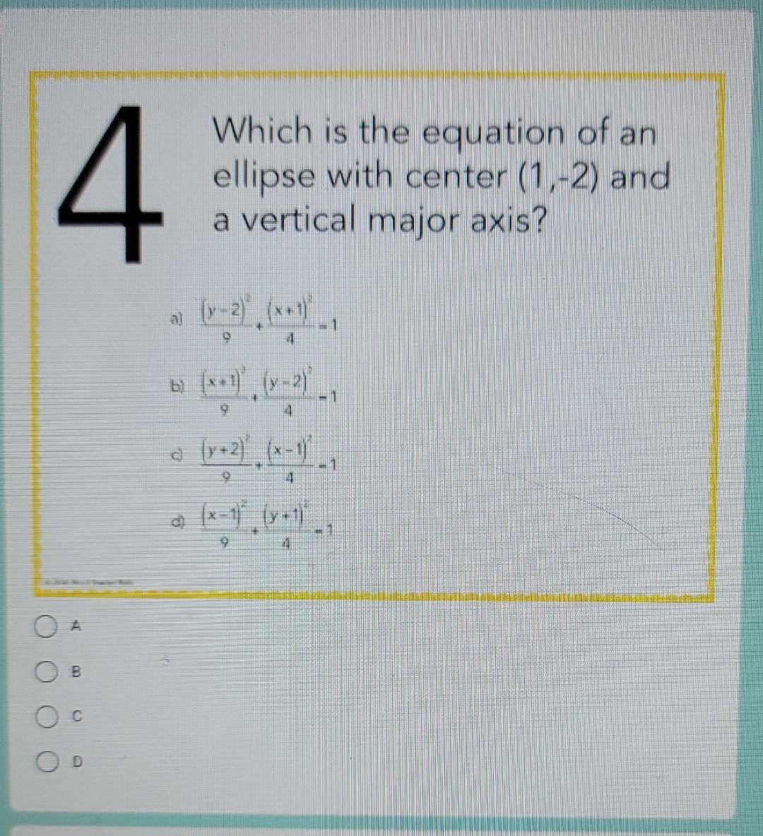 Solved 4 Which is the equation of an ellipse with center | Chegg.com
