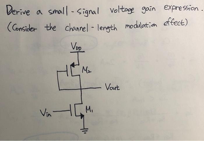 Solved Derive a small - Signal voltage gain expression. | Chegg.com