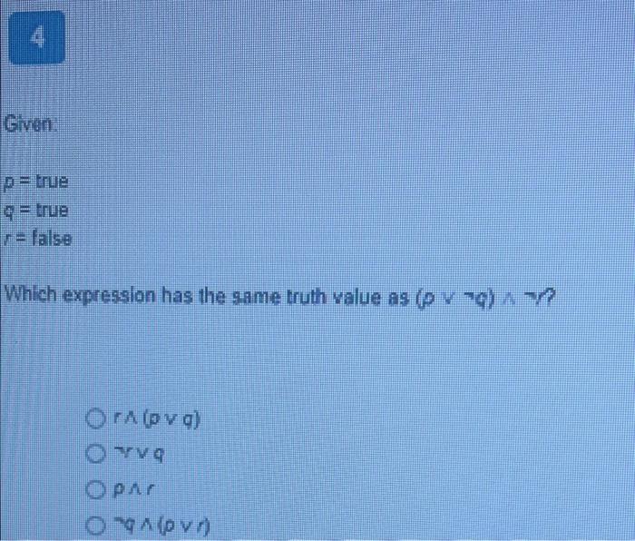 Solved Given. p= true q= true r= lalse Which expression has | Chegg.com