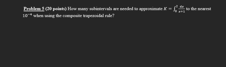 Solved Problem 5 (20 ﻿points) ﻿How many subintervals are | Chegg.com