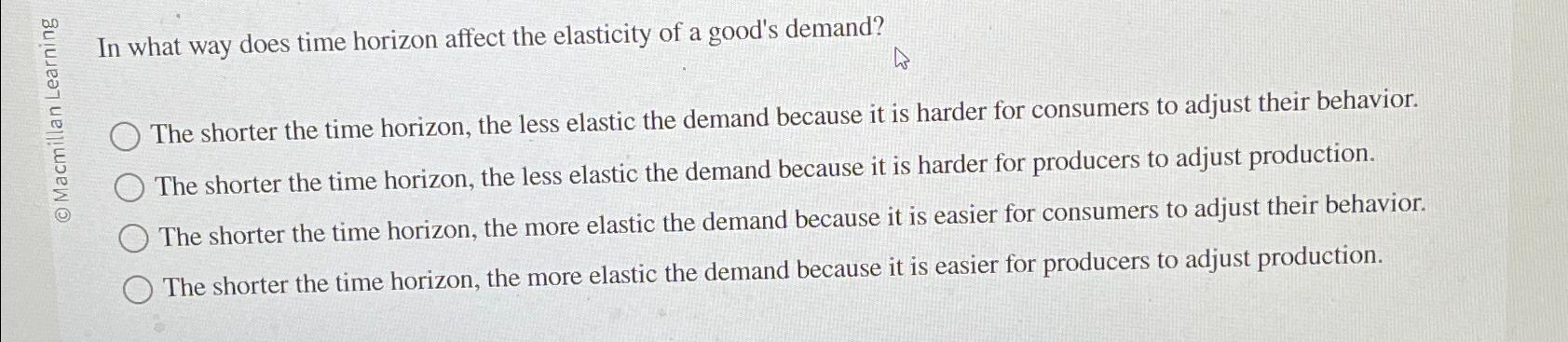 Solved In what way does time horizon affect the elasticity | Chegg.com