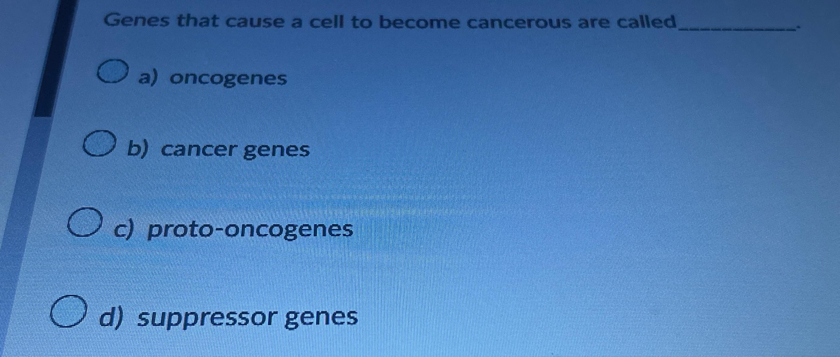 Solved Genes that cause a cell to become cancerous are | Chegg.com