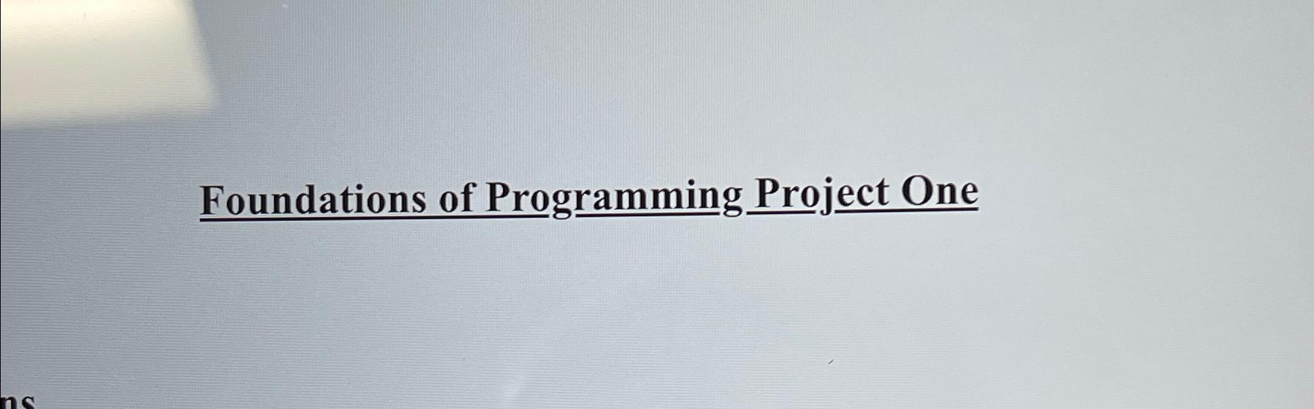 Solved Foundations of Programming Project One | Chegg.com
