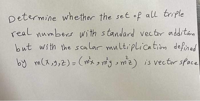 Solved Determine whether the set of all triple real numbers | Chegg.com