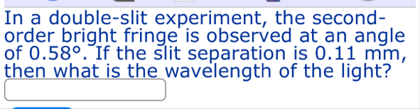Solved In a double-slit experiment, the secondorder bright | Chegg.com