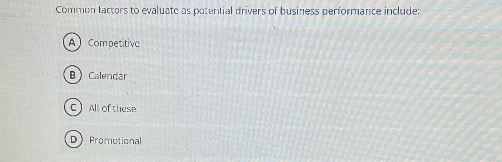 Solved Common factors to evaluate as potential drivers of | Chegg.com