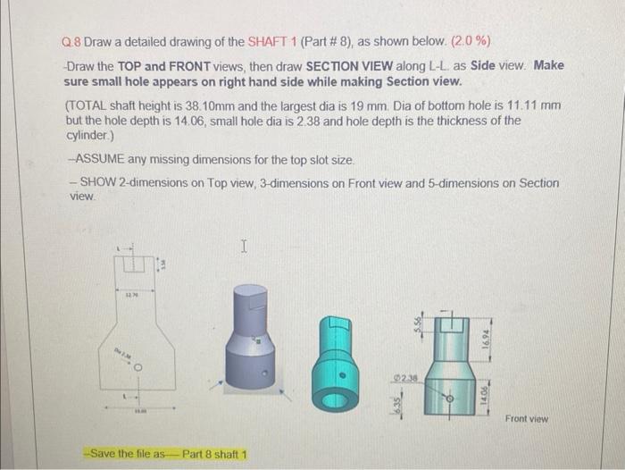 Solved Q.8 Draw a detailed drawing of the SHAFT 1 (Part \# | Chegg.com