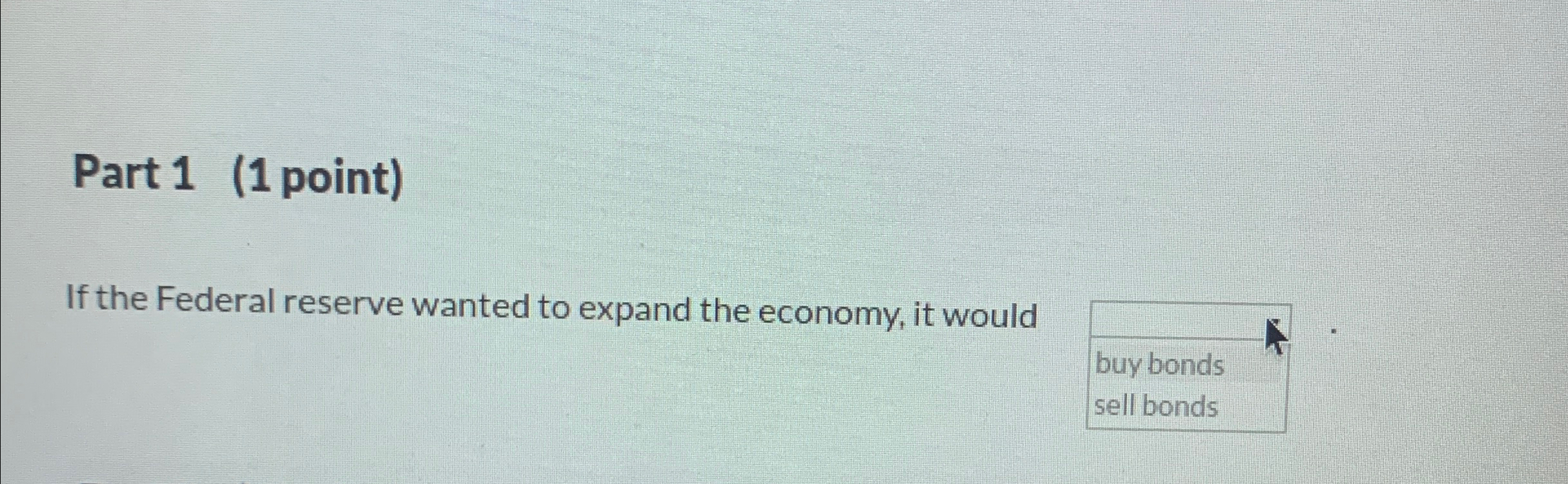 Solved Part 1 (1 ﻿point)If the Federal reserve wanted to | Chegg.com