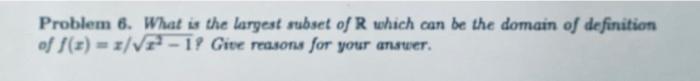 Solved Problem 6. What is the largest subset of R which can | Chegg.com
