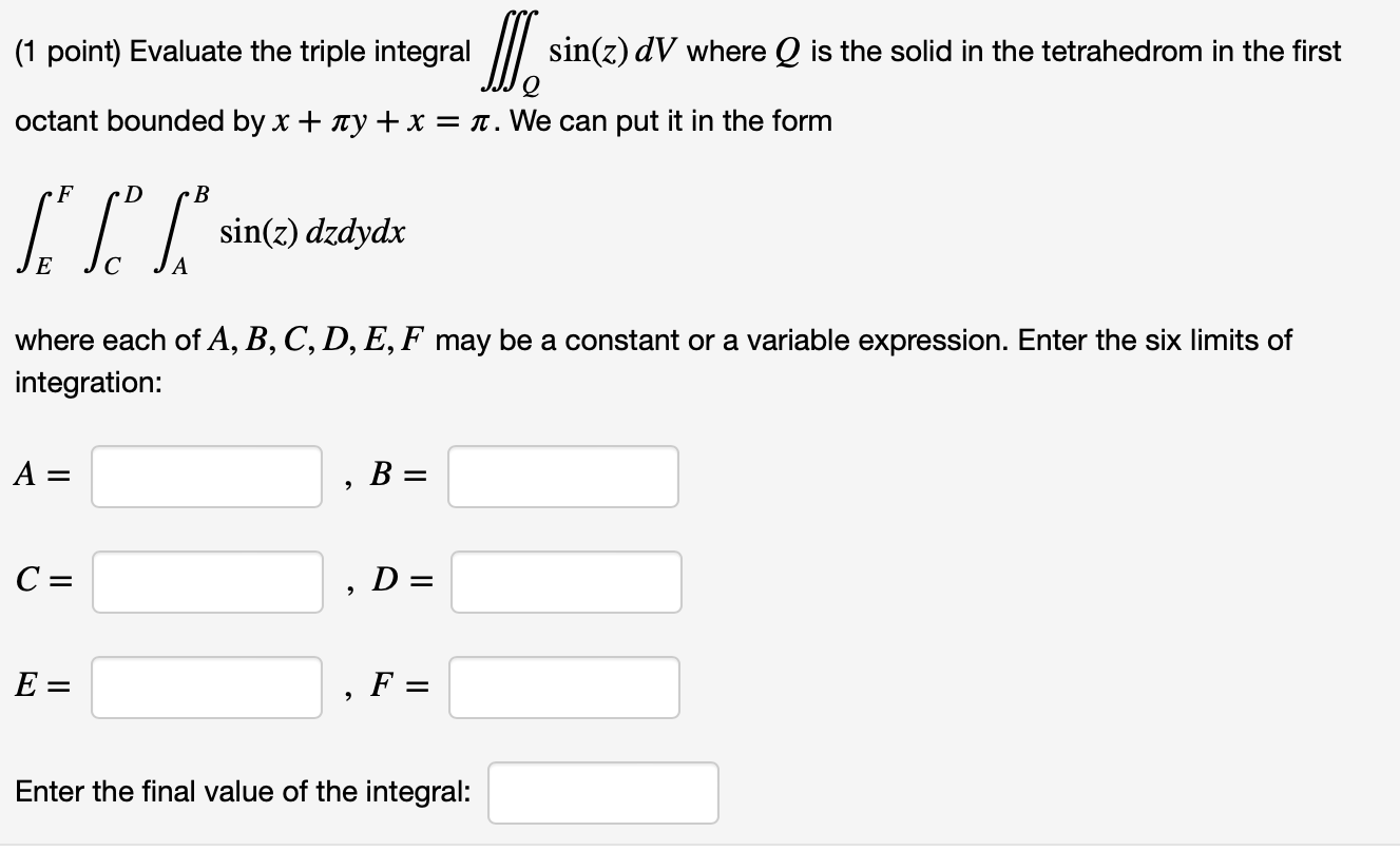 Solved (1 ﻿point) ﻿Evaluate the triple integral ∭Qsin(z)dV | Chegg.com