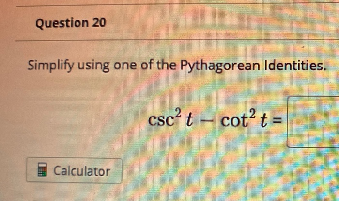 Solved Question 20 Simplify using one of the Pythagorean | Chegg.com