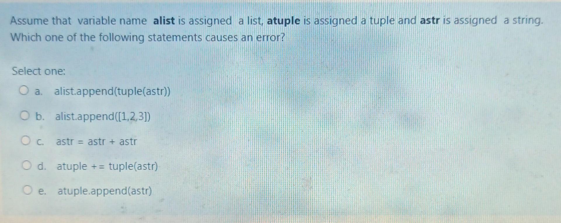 Solved Assume that variable name alist is assigned a list, | Chegg.com