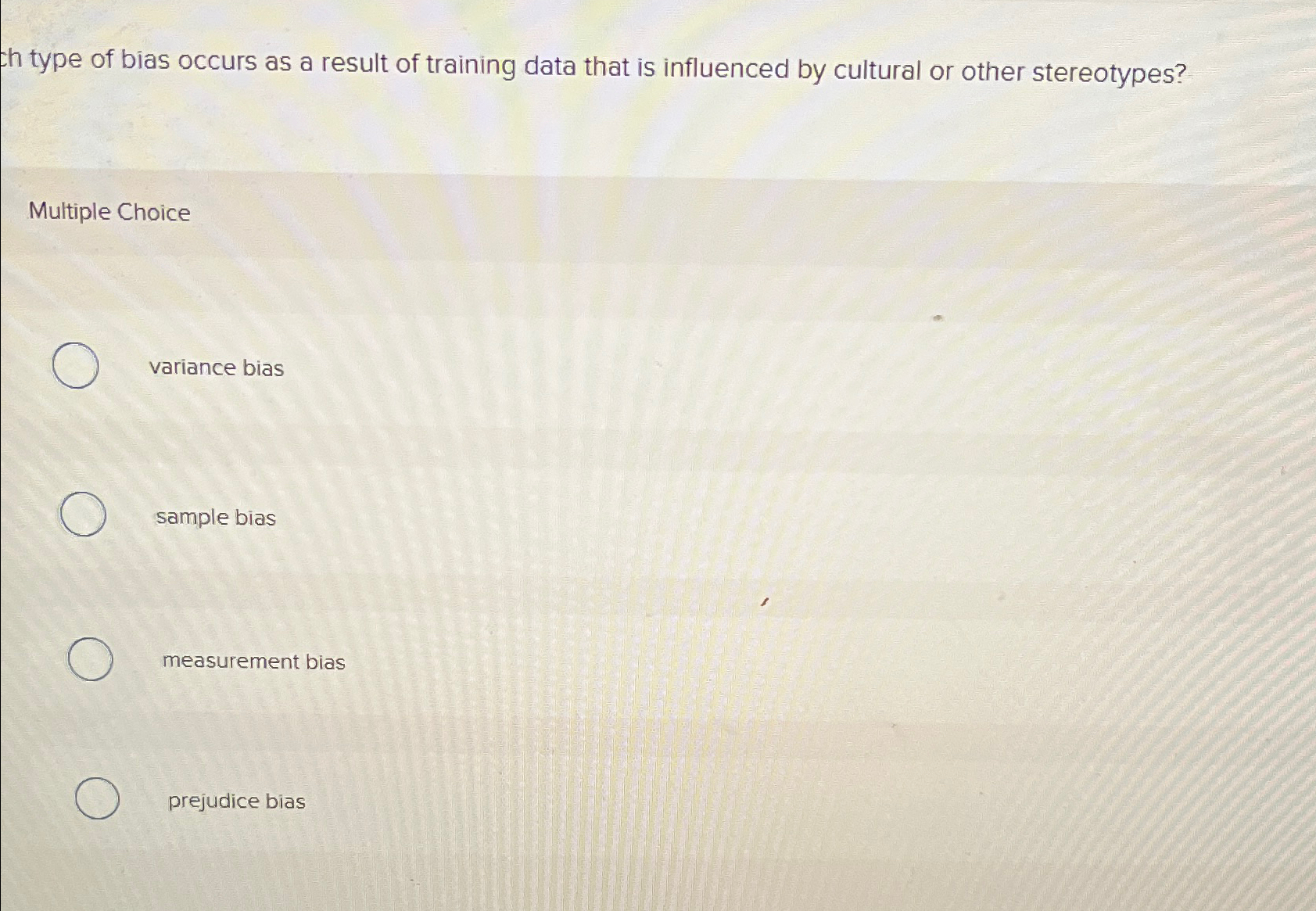 Solved ch type of bias occurs as a result of training data | Chegg.com