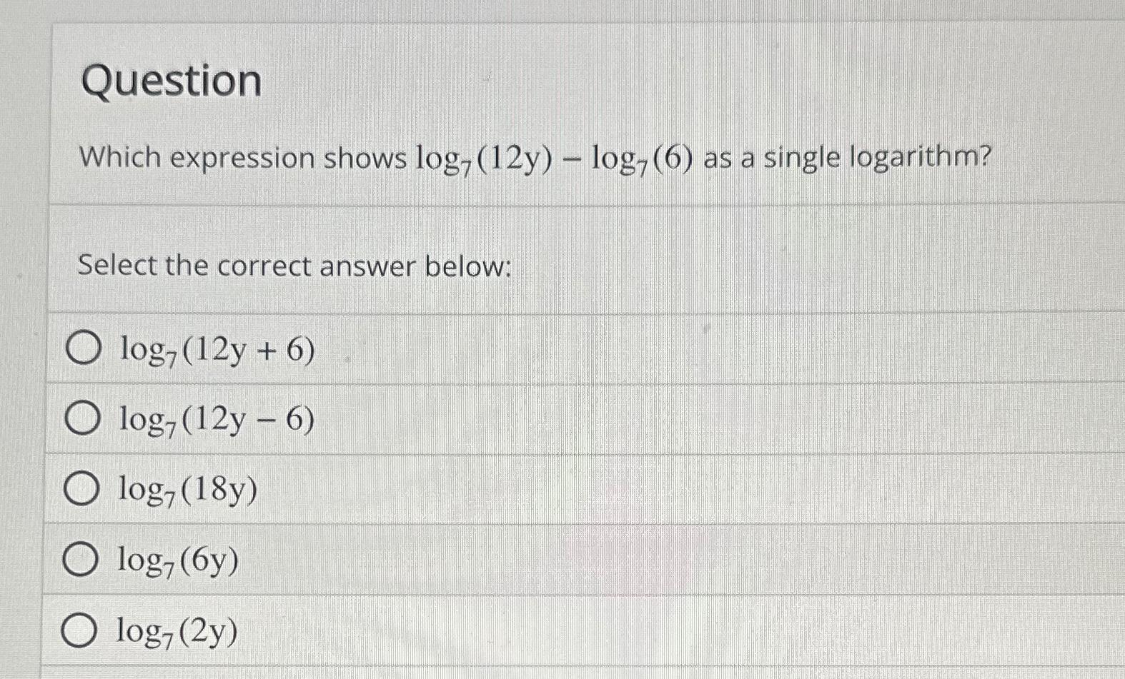 Solved QuestionWhich expression shows log7(12y)-log7(6) ﻿as | Chegg.com