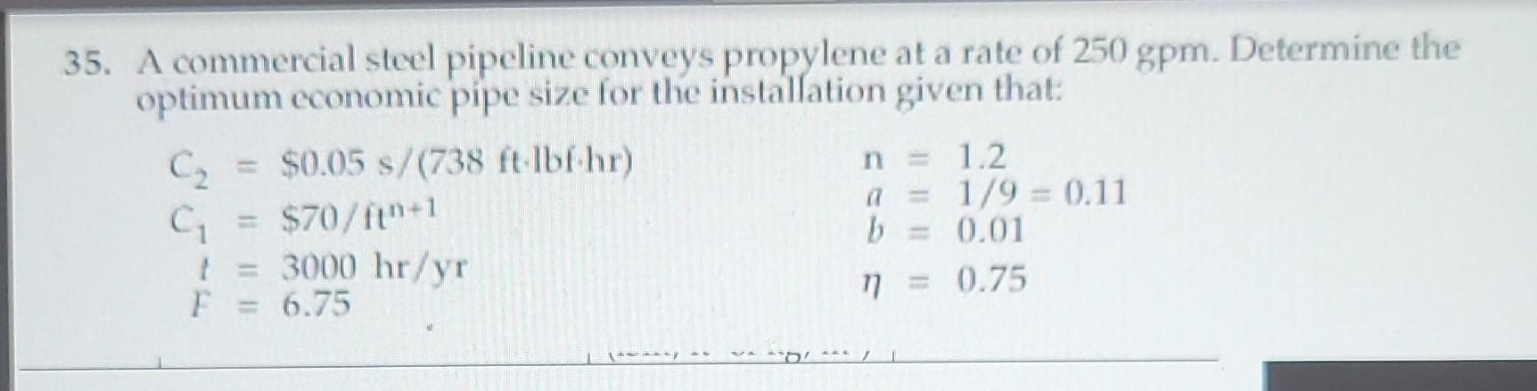 Solved 35. A commercial steel pipeline conveys propylene at | Chegg.com