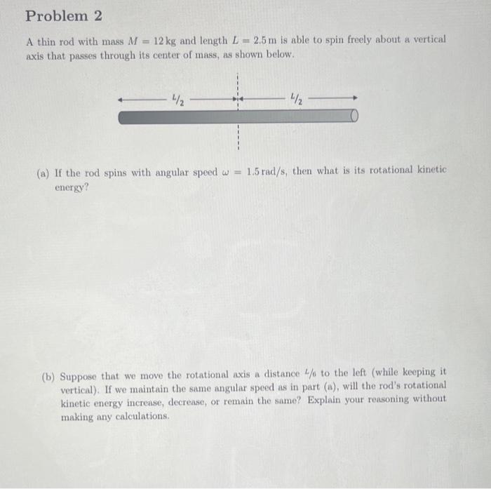 Solved A thin rod with mass M=12 kg and length L=2.5 m is | Chegg.com