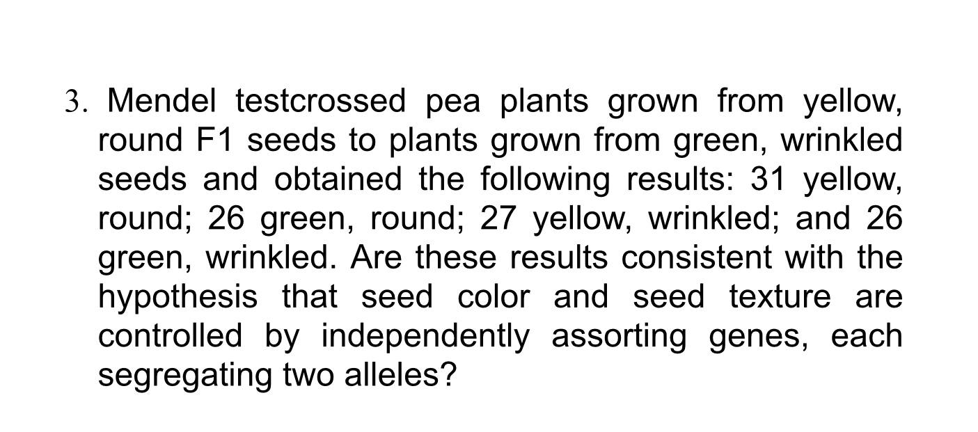 Solved Mendel testcrossed pea plants grown from yellow,round | Chegg.com