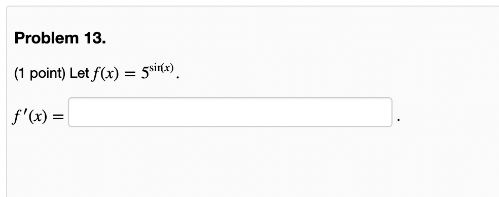 Solved Problem 13.(1 point) Let f(x)=5sin(x).f'(x)= | Chegg.com Solved Problem 13.(1 point) Let f(x)=5sin(x).f'(x)= | Chegg.com