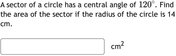 Solved A sector of a circle has a central angle of 120∘. | Chegg.com