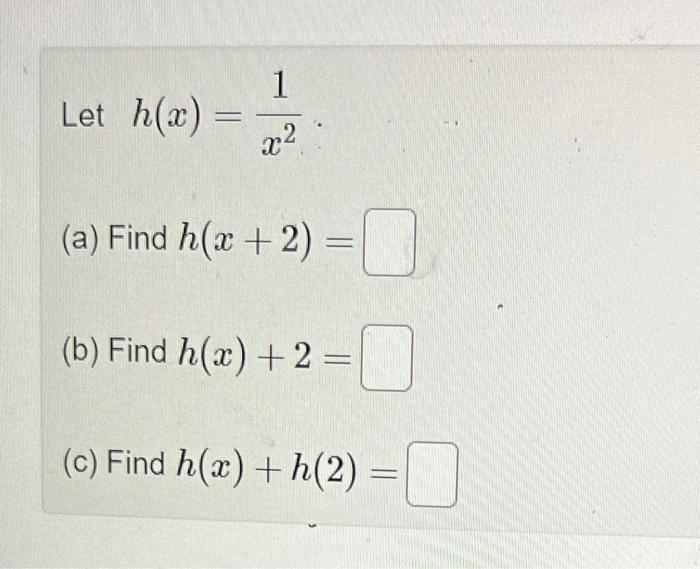 Solved h(x)=x21 Find h(x+2)= Find h(x)+2= ind h(x)+h(2)= | Chegg.com Solved h(x)=x21 Find h(x+2)= Find h(x)+2= ind h(x)+h(2)= | Chegg.com