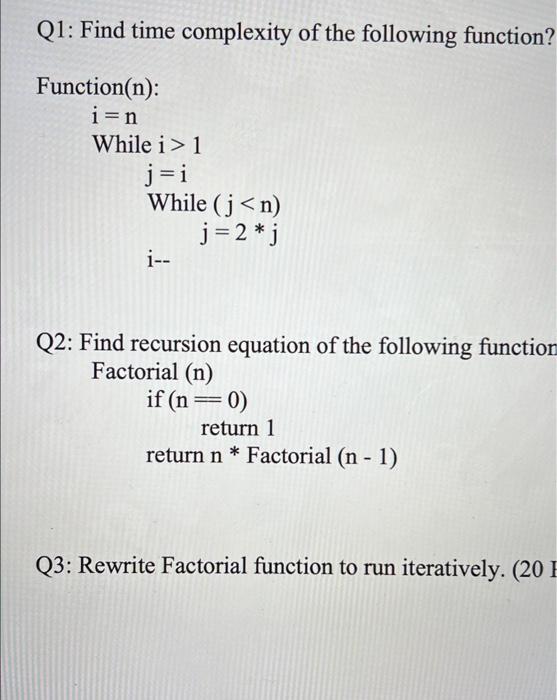Solved Q1: Find time complexity of the following function? | Chegg.com
