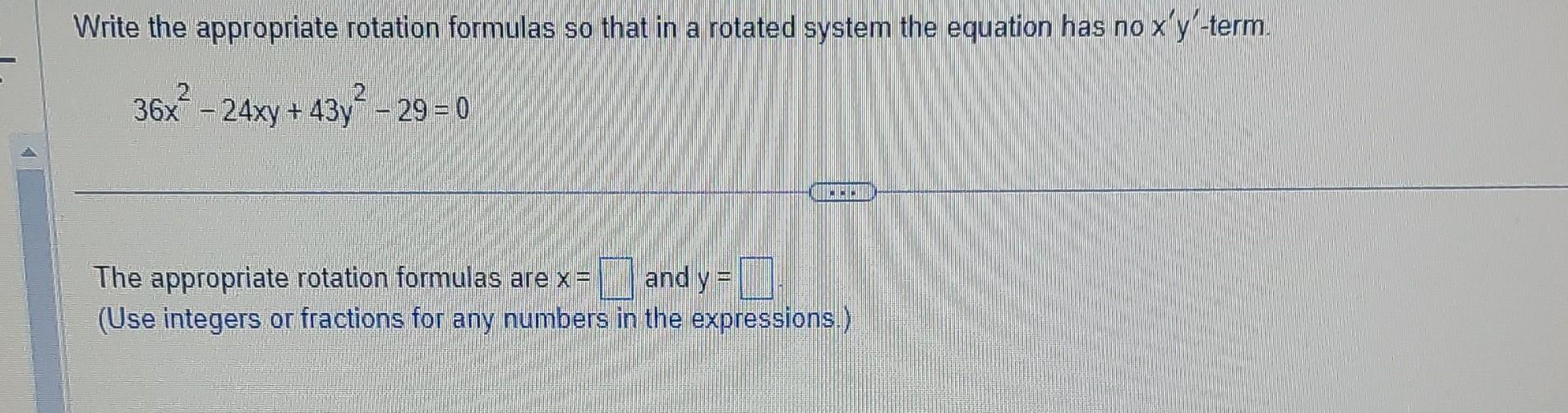 Solved 36x2−24xy+43y2−29=0 The appropriate rotation formulas | Chegg.com